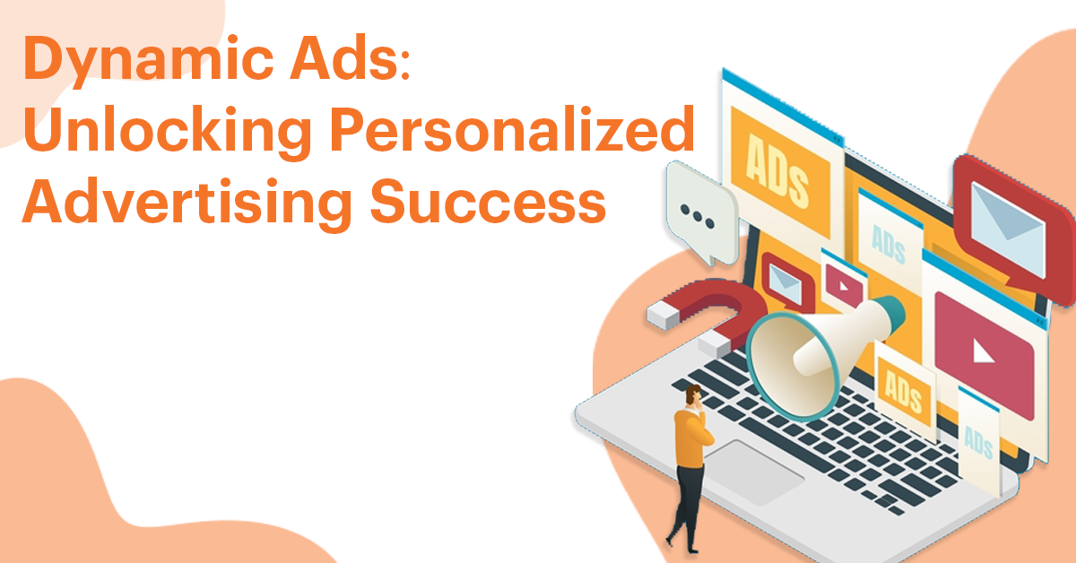 Dynamic Ads: Unlocking Personalized Advertising Success | Performoo Blog